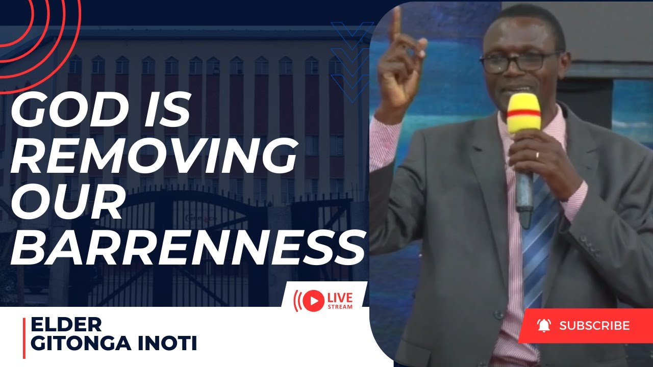 God is removing our barrenness | Elder Gitonga Inoti - YouTube