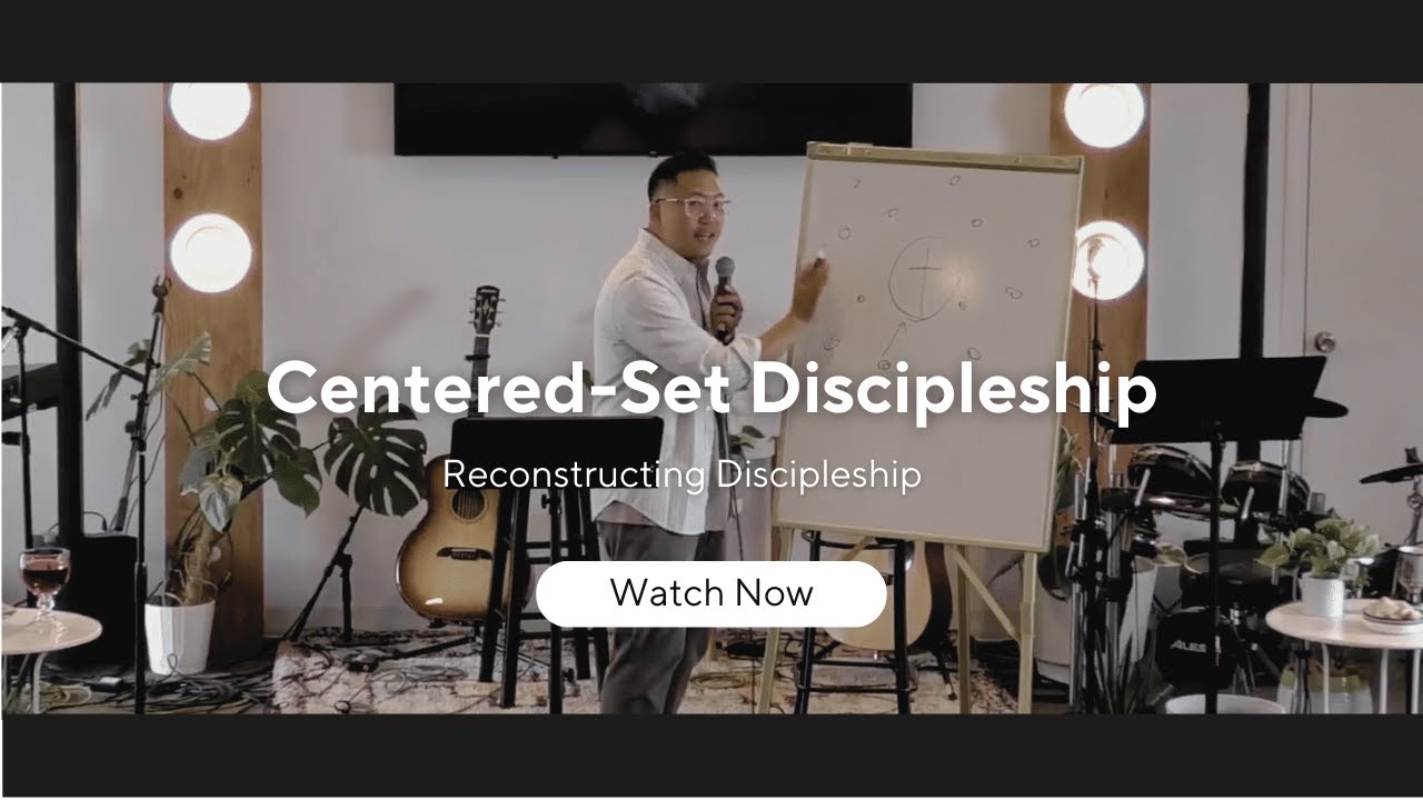 Centered Set Discipleship | Reconstructing Discipleship - YouTube