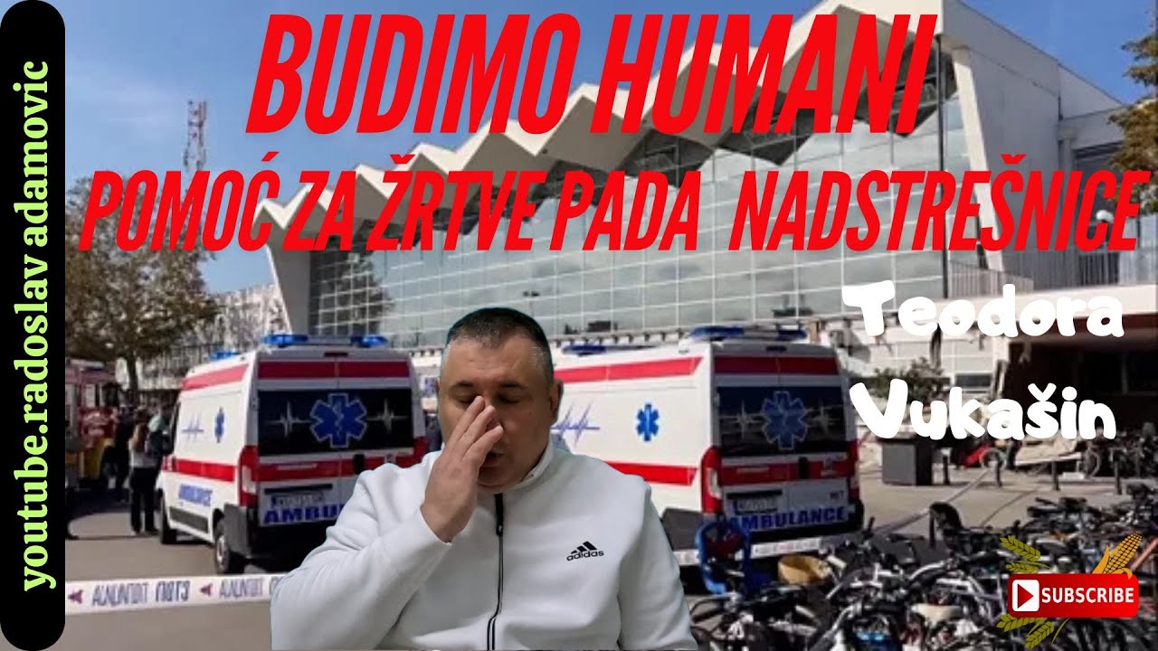 BUDIMO HUMANI! DONIRAJMO POMOĆ ZA ŽRTVE PADA NADSTREŠNICE U NOVOM SADU ...