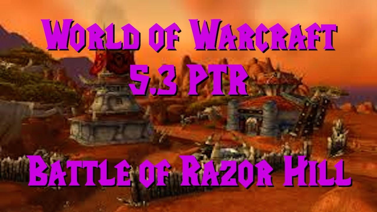 World of Warcraft PTR 5.3 | Battle of Razor Hill | Spoiler Warning ...