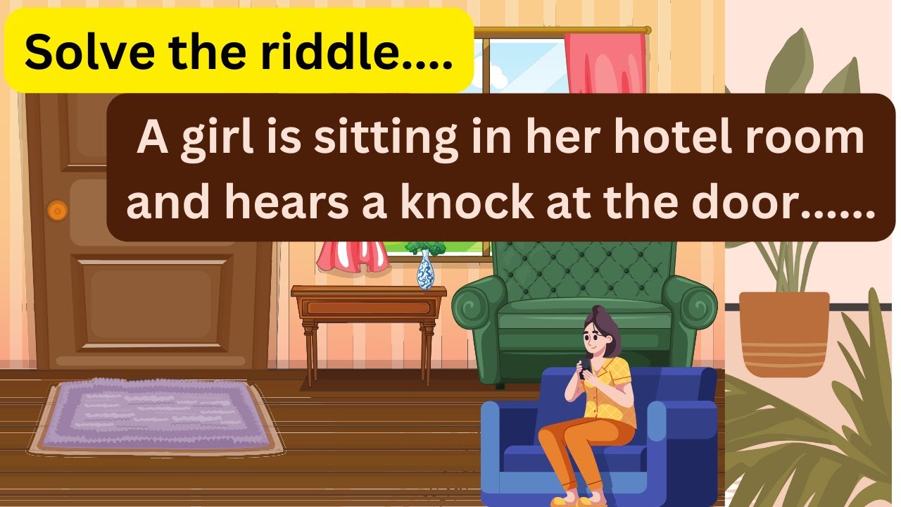 SOLVE THE RIDDLE ! A WOMAN IS SITTING IN HER HOTEL ROOM AND HEARS A ...