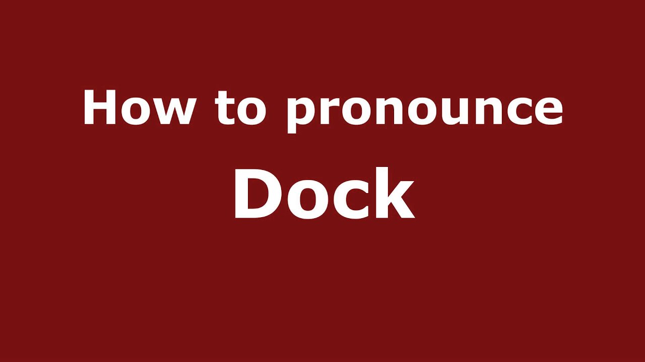 How to Pronounce Dock - PronounceNames.com - YouTube