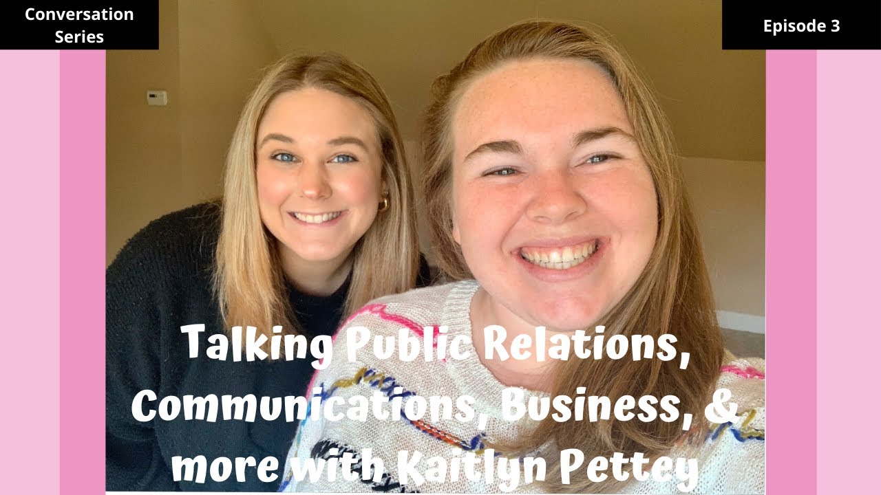 THE CONVERSATION SERIES: KAITLYN PETTEY | Ep. 3 | Public Relations ...