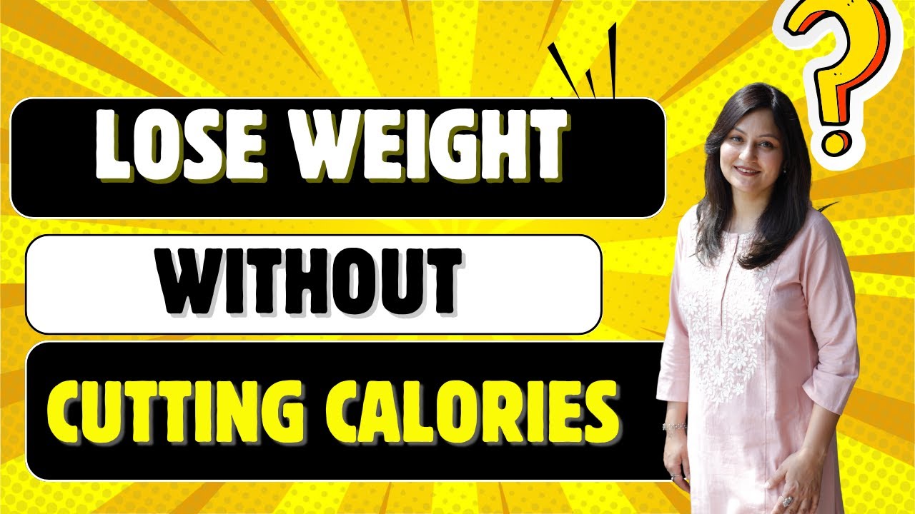 5 Ways to Lose Weight Without Cutting Calories | No Dieting, Just ...