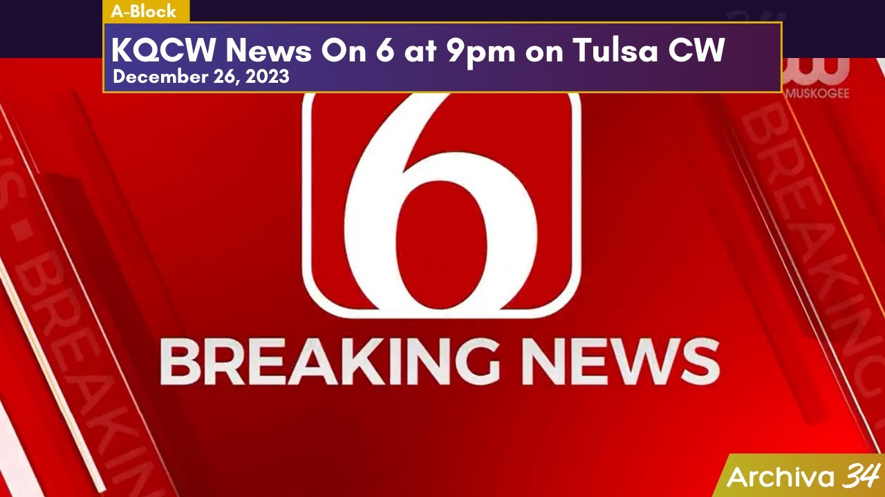 KQCW News On 6 at 9pm on Tulsa CW (A-Block) | December 26, 2023 - YouTube