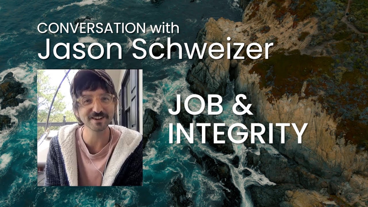 Job and Integrity - Conversation with Jason Schweizer - YouTube