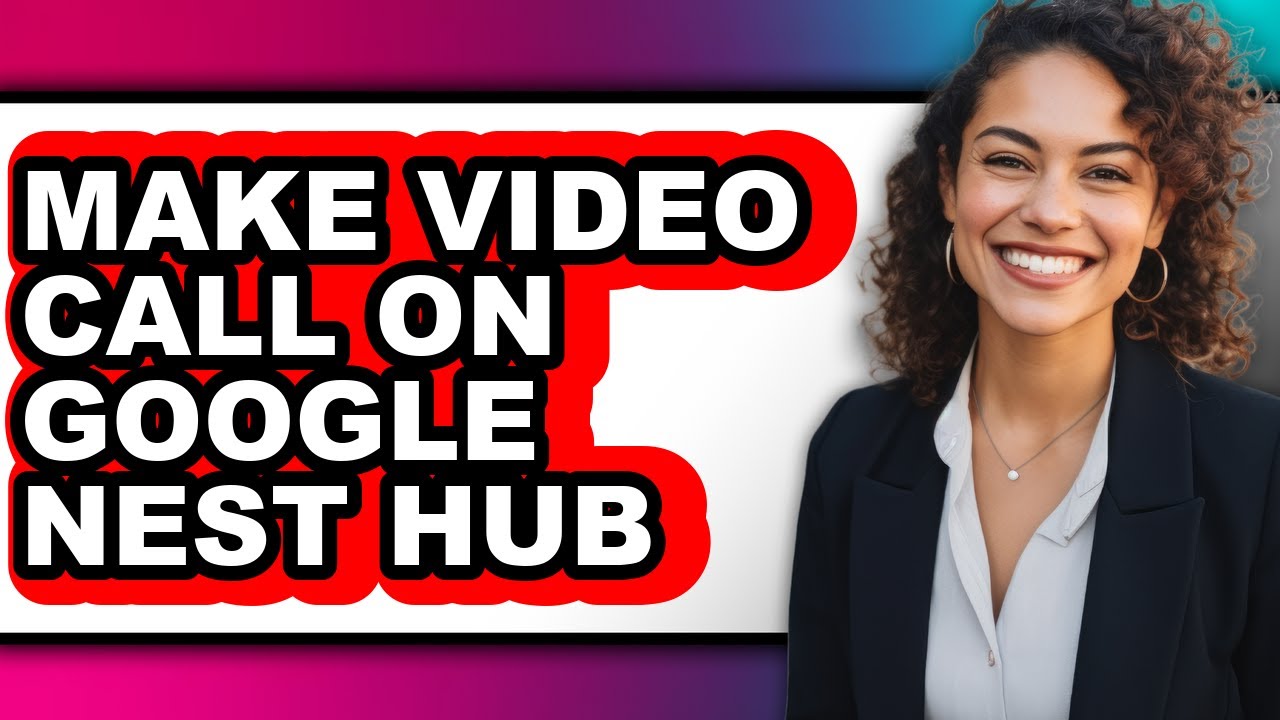 How to Make Video Call on Google Nest Hub (only Way) - YouTube