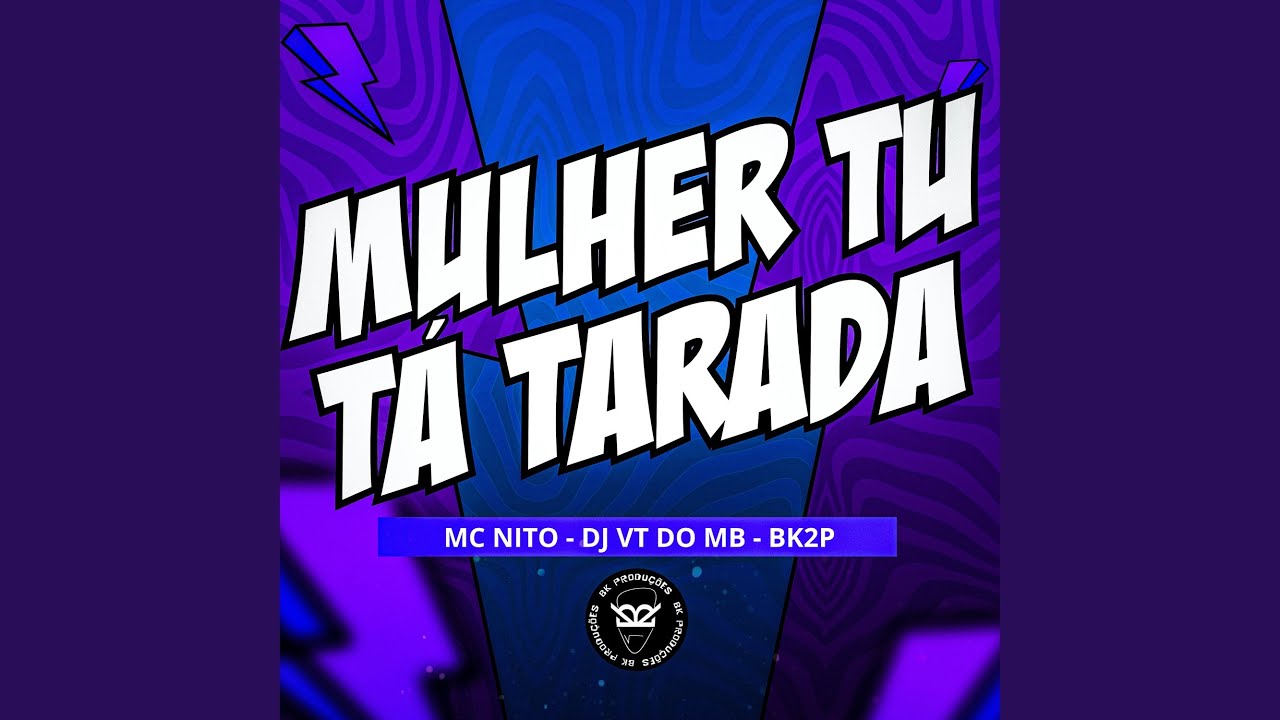 Mulher Tu Tá Tarada - YouTube