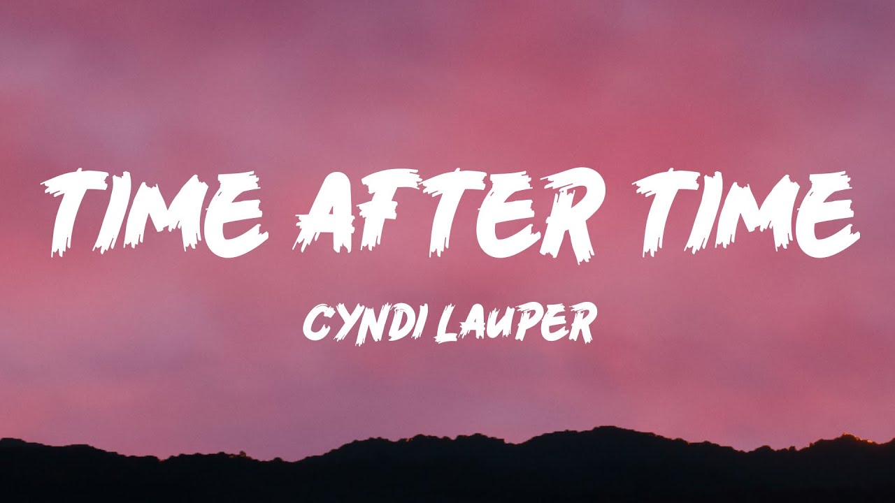 Cyndi Lauper - Time After Time (Lyrics) - YouTube