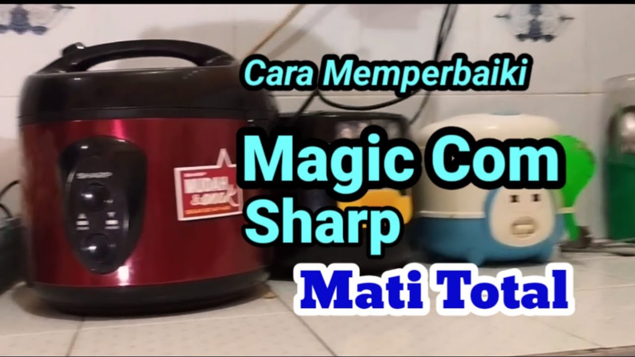 Cara memperbaiki Magic Com Sharp Mati total || model KS - N18MG - RD ...