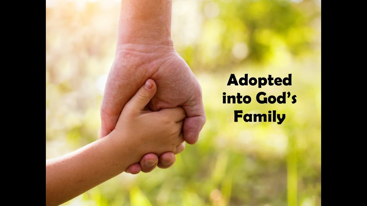ADOPTED INTO GOD'S FAMILY - YouTube
