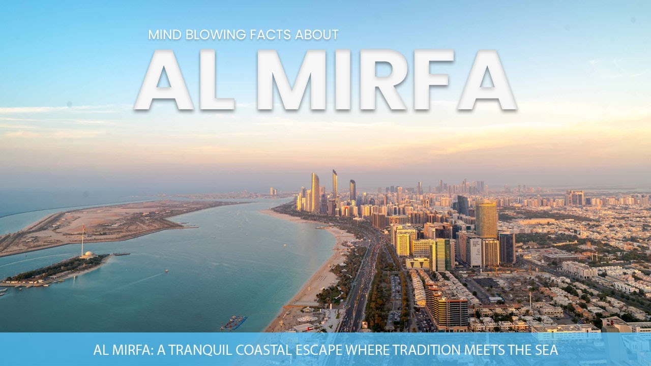 15 Mind-Blowing Facts About "AL-MIRFA" - UAE's Hidden Gem! - YouTube