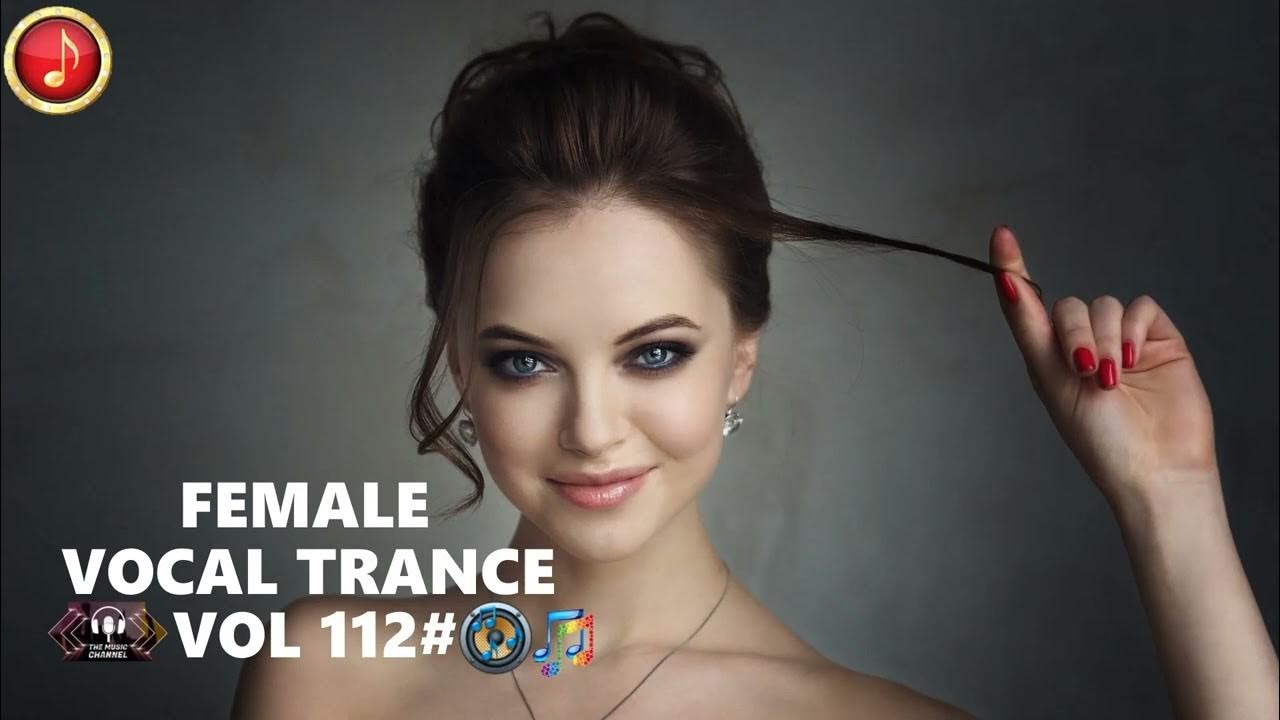 Female Vocal Trance Full Set - Vol 112# - YouTube