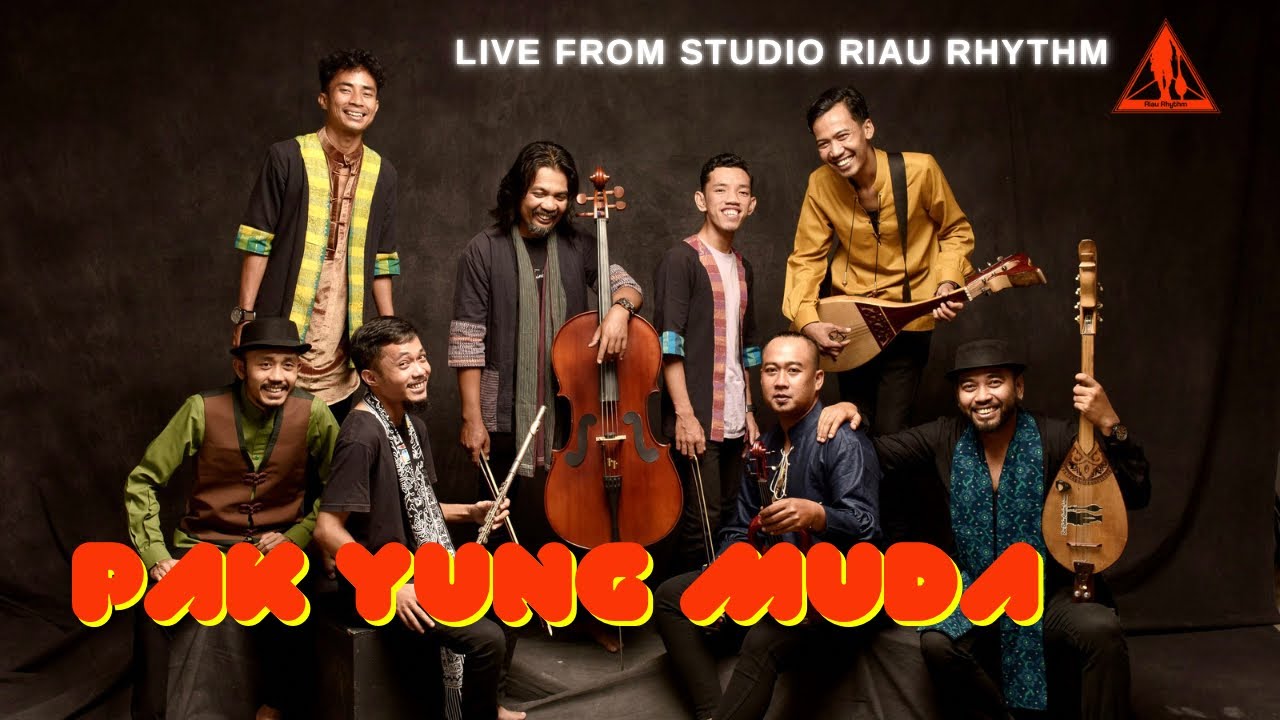 PAK YUNG MUDA - RIAU RHYTHM 21st Musical Journey #riaurhythm # ...