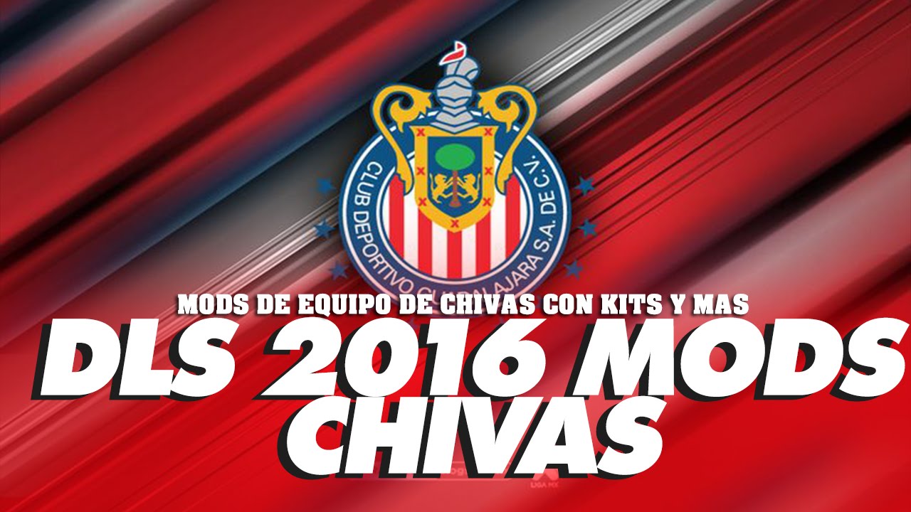 DLS 2016 MODS EQUIPO DE CHIVAS DE MEXICO. - YouTube