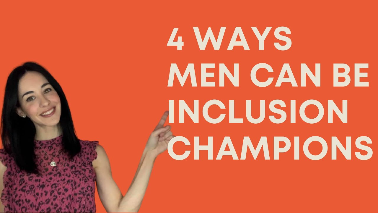 4 Ways Men can be Inclusion Champions (Do THIS Every Day!) - YouTube