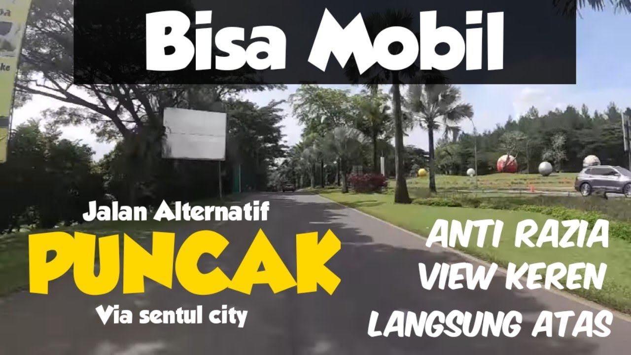 JALUR ALTERNATIF PUNCAK lewat Sentul City langsung CIMORY bisa MOBIL ...