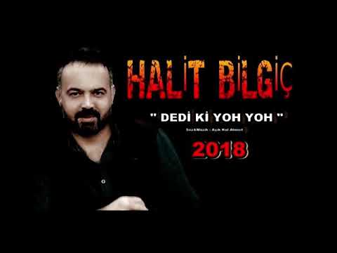 HALİT BİLGİC DEDİKİ YOH YOH  YENİİİ