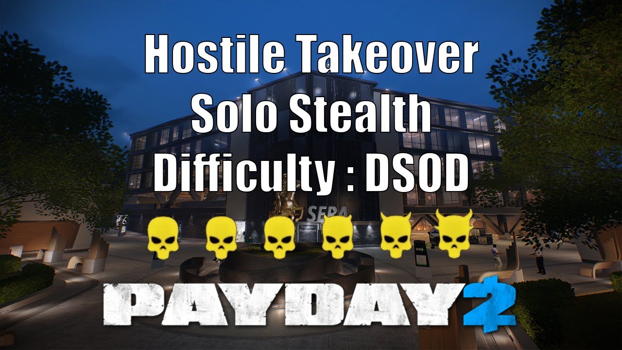 PAYDAY 2 Map : Hostile Takeover - Solo Stealth ( Difficulty : DSOD ...