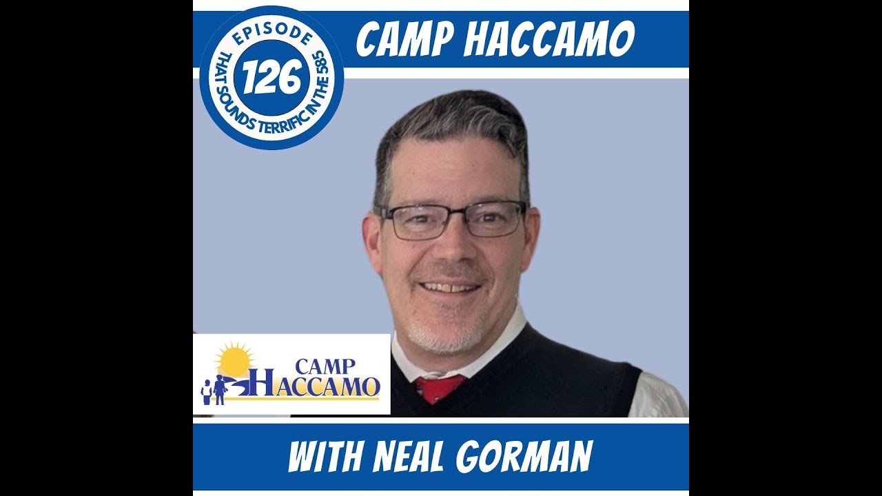 That Sounds Terrific in the 585: Ep # 125 Camp Haccamo with Neal Gorman ...