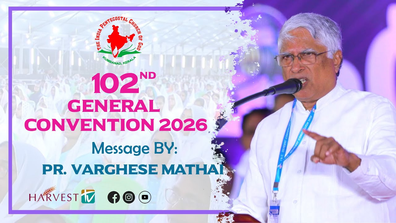 102nd IPC GENERAL CONVENTION 2026 | MESSAGE BY: Pr. Varghese Mathai ...