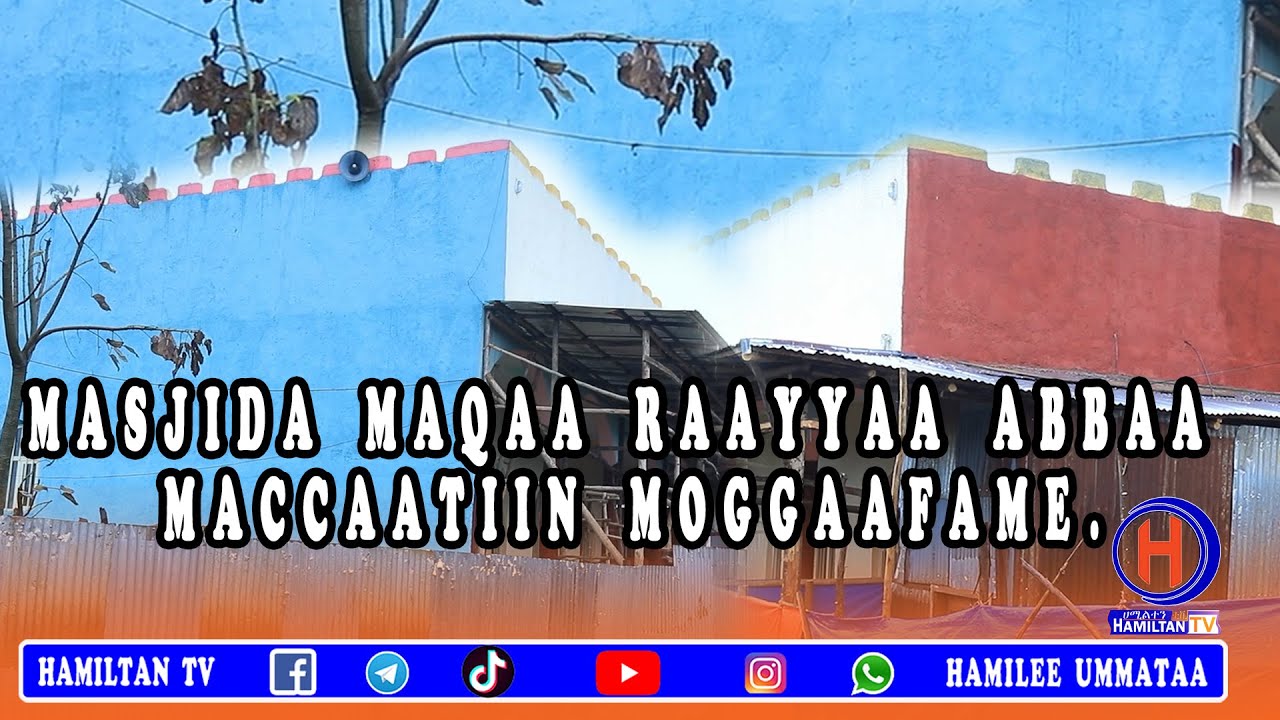 Masjiida Maqaa Raayyaa Abbaa Maccaatiin Moggaafame. - YouTube
