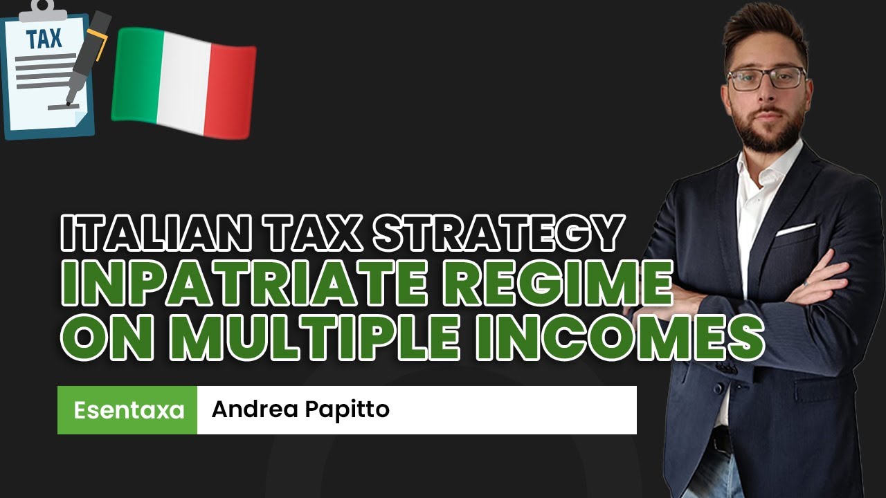 Italian tax Strategy: Inpatriate Regime on Multiple Incomes - YouTube
