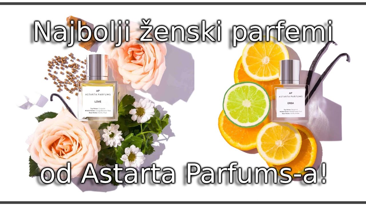 Astarta Parfums Love i Erba: po mom mišljenju najbolji ženski parfemi u ...