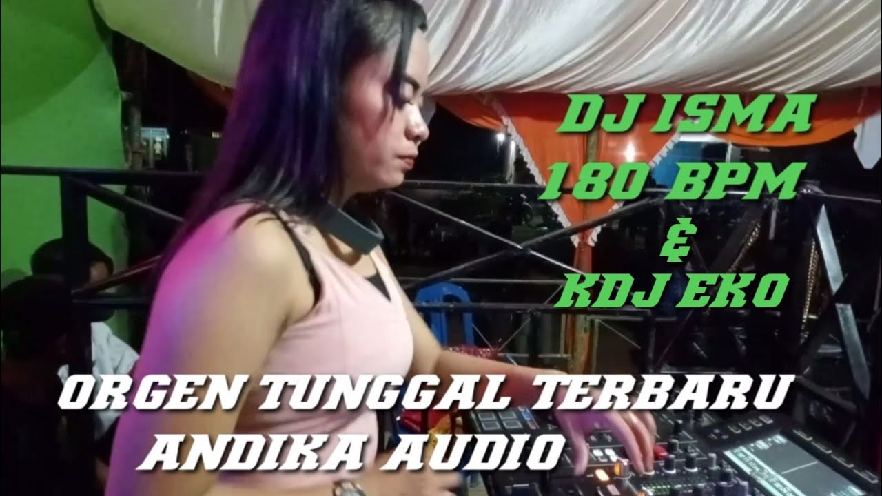 DJ ISMA & KDJ EKO ! ORGEN TUNGGAL TERBARU ANDIKA AUDIO - YouTube