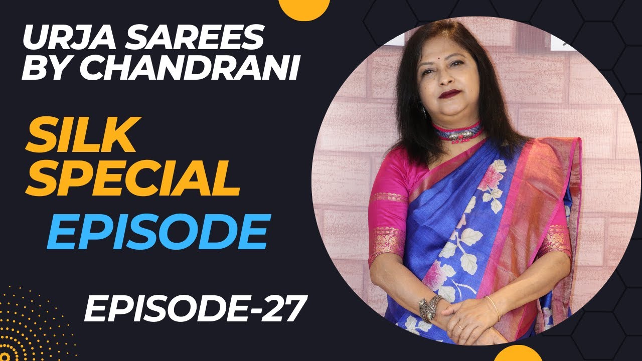 URJA sarees by Chandrani || Epi-27 || Silk Special Episode || - YouTube