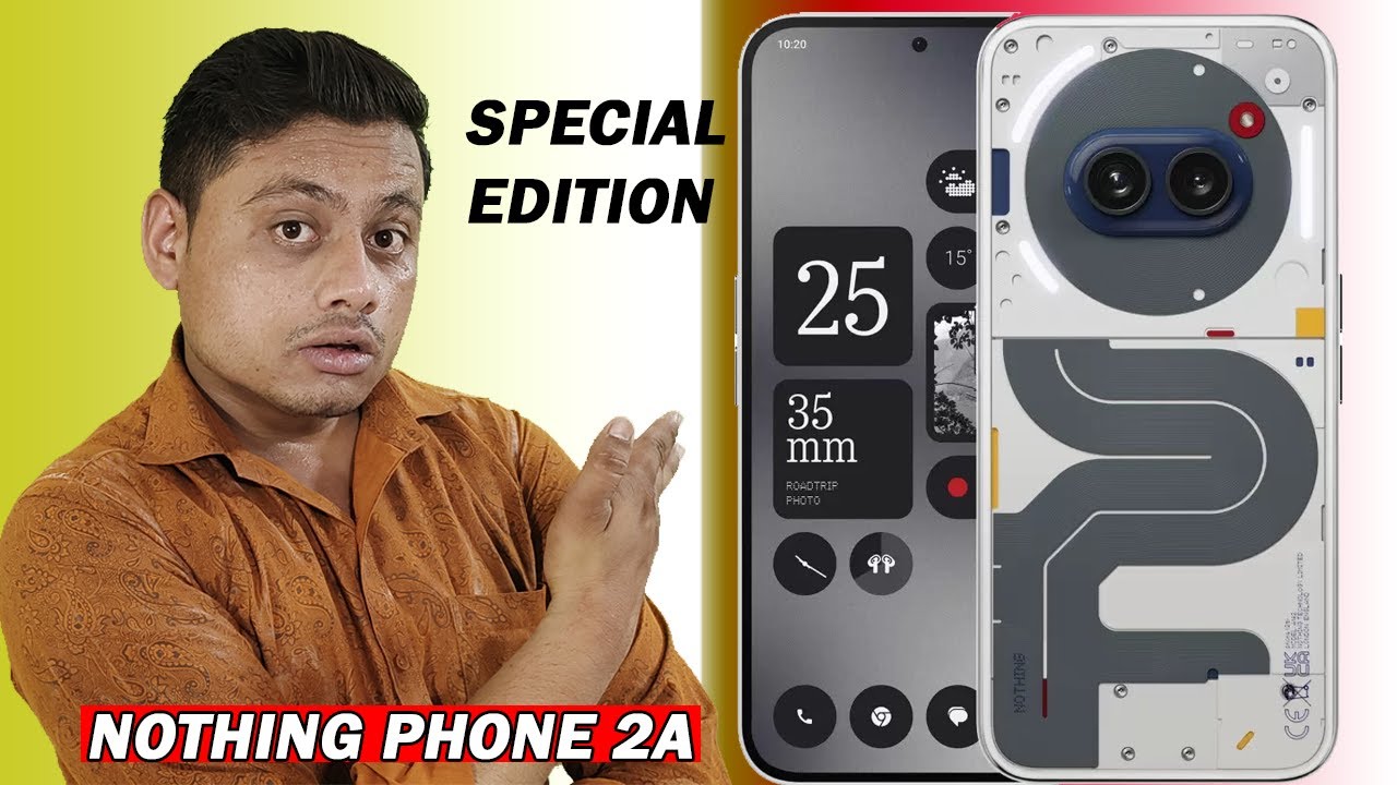 NOTHING PHONE 2A SPEACIAL EDITION | BUY OR NOT? FULLY DETAIL IN THIS ...