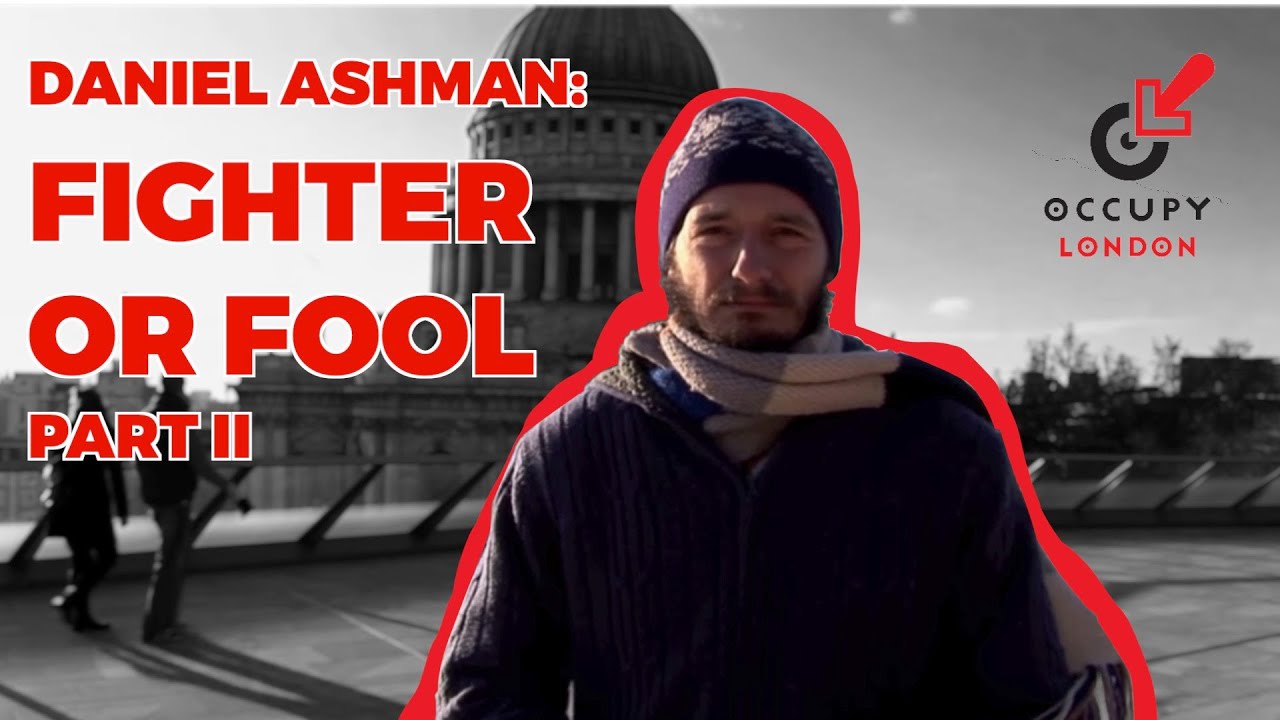 Daniel Ashman, Fighter or Fool: Part 2 (The Story of the Protester Vs ...