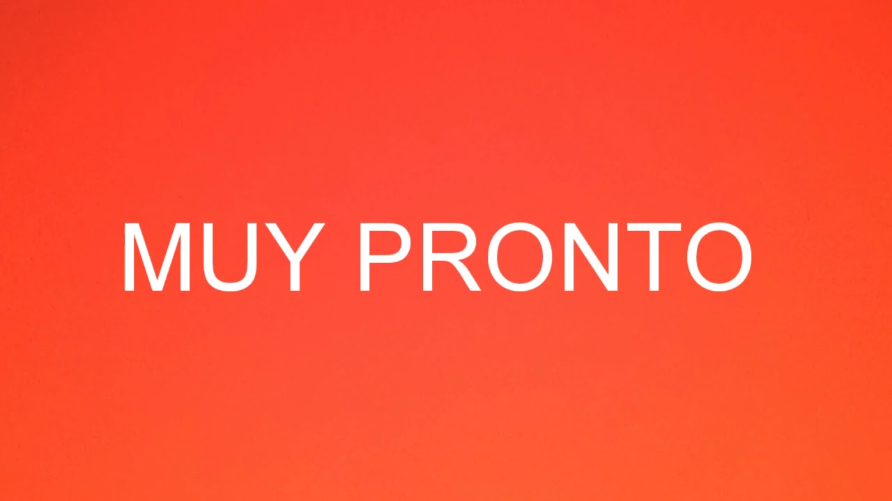 Muy pronto - YouTube
