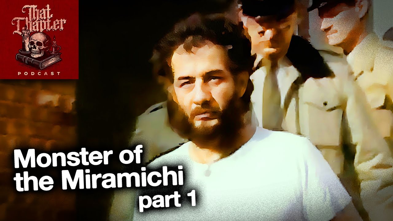 Allan Legere, Monster of the Miramichi Part 1 | That Chapter Podcast ...