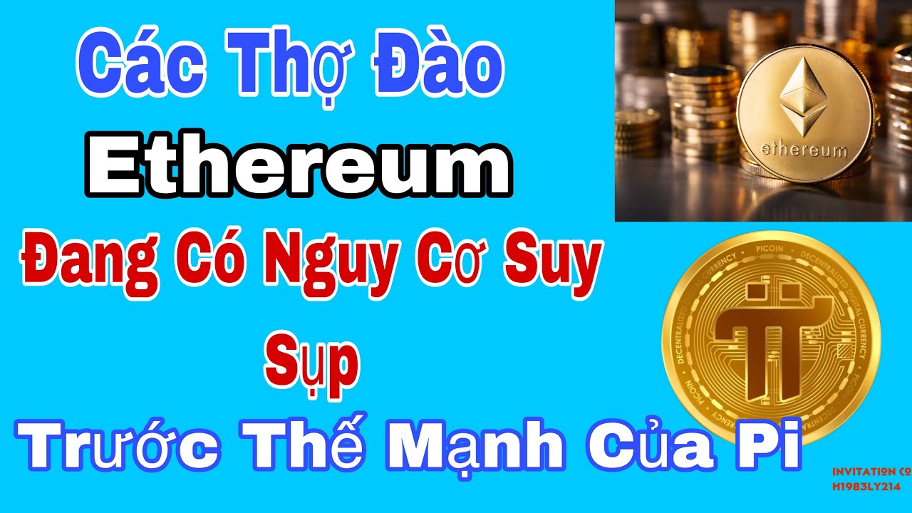 Pi Network_Các Thợ Đào Ethereum Đang Đứng Trước Nguy Cơ Suy Sụp ? Pi ...