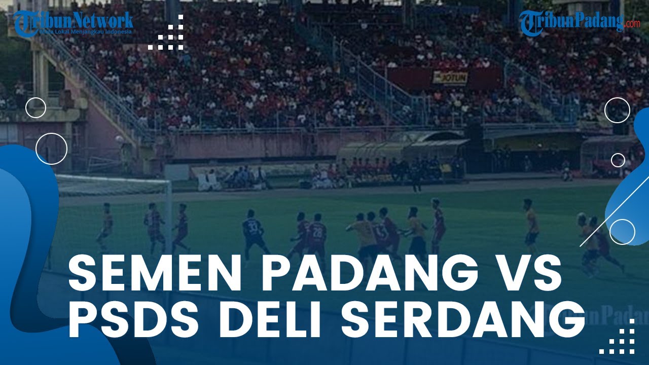 Semen Padang FC Tumbangkan PSDS Deli Serdang 2-0, Andre Rosiade: Semoga ...