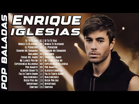 Enrique Iglesias Mix Exitos Romanticos - Las Mejores Baladas Romanticas De Enrique Iglesias