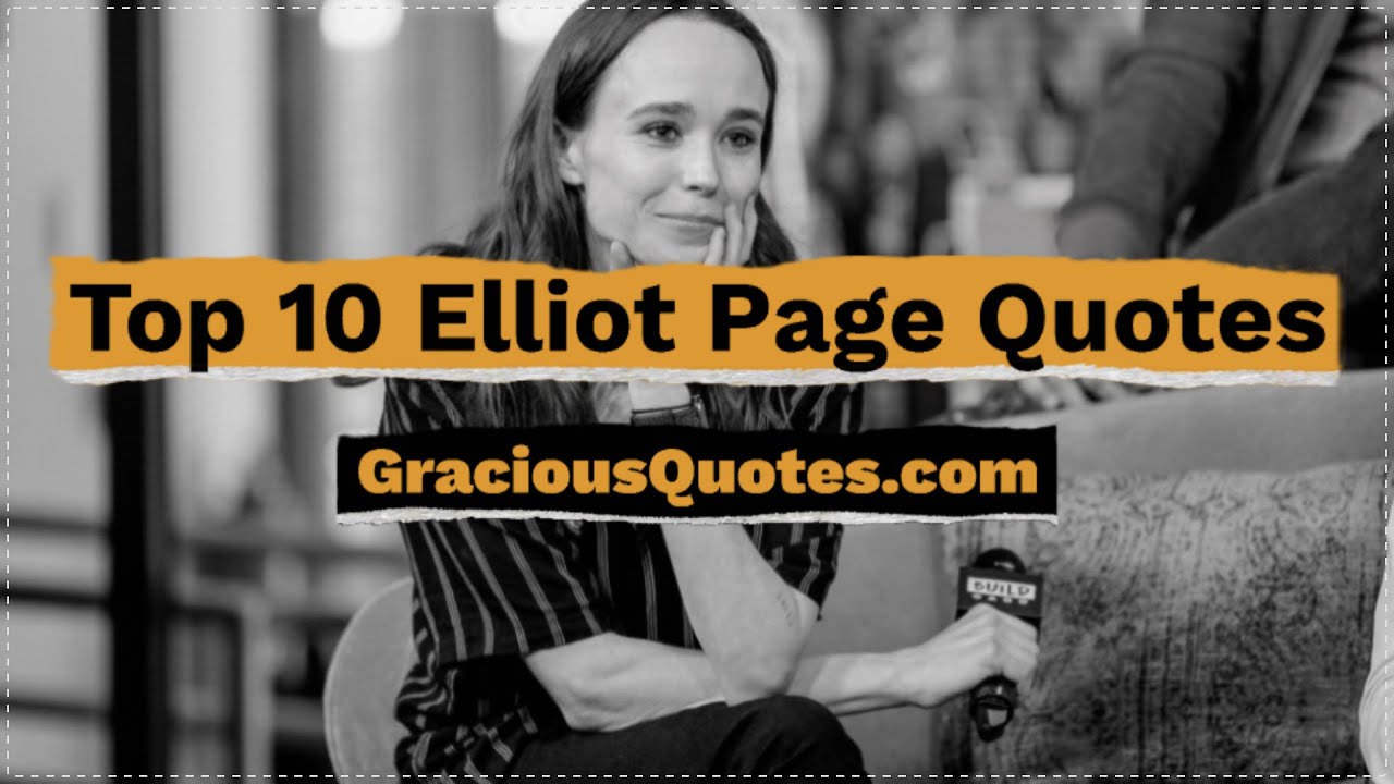 Top 10 Elliot Page Quotes - Gracious Quotes - YouTube