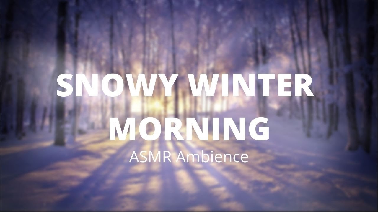 Snowy Winter Morning - ASMR Ambience - YouTube