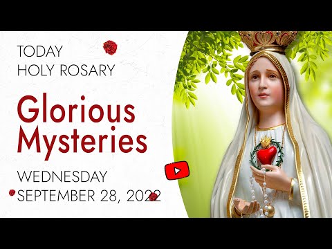 Rosary Wednesday🌹Glorious Mysteries of the Rosary🌹 September 28, 2022 ...