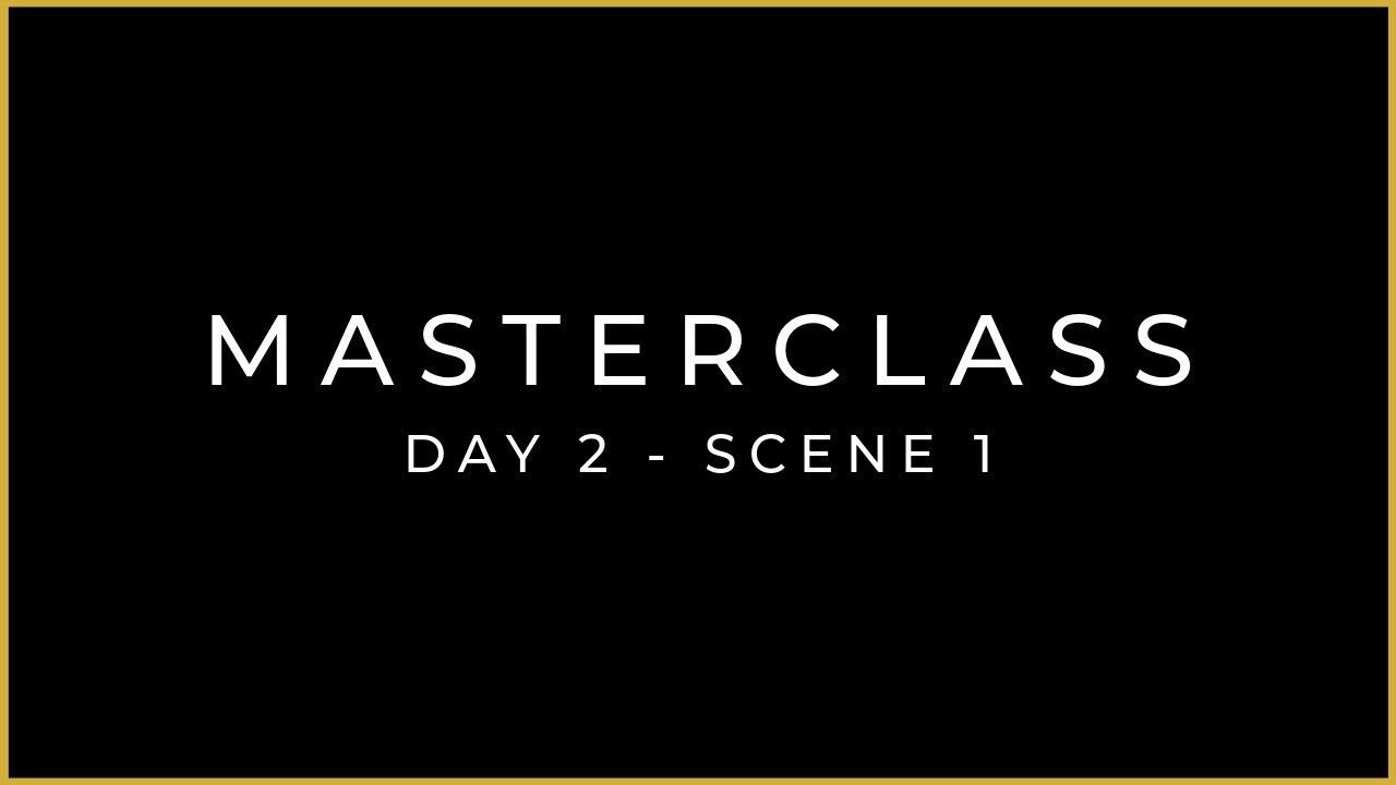 MASTERCLASS - DAY 2 - SCENE 1 - YouTube