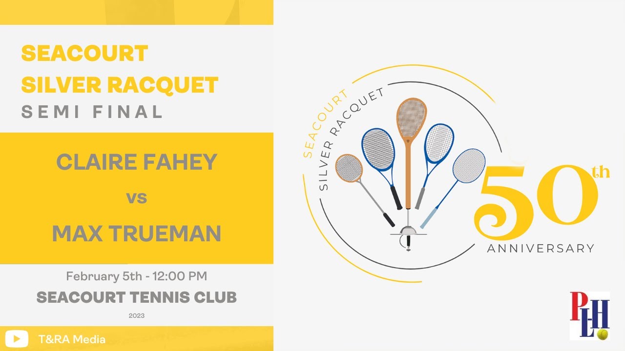 Seacourt Silver Racquet 2023 - Semi Final - Claire Fahey vs Max Trueman ...