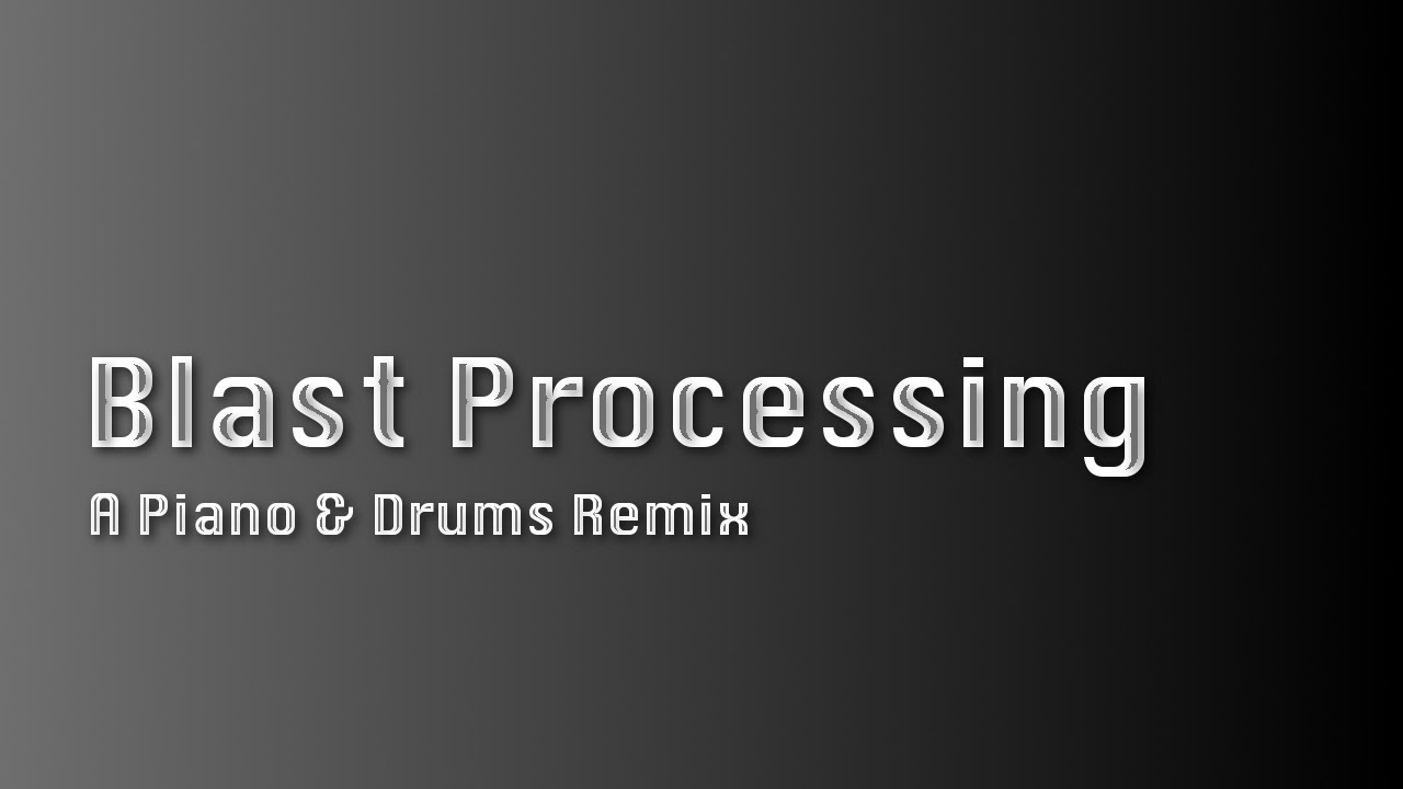Blast Processing by Waterflame | Piano & Drums Remix - YouTube