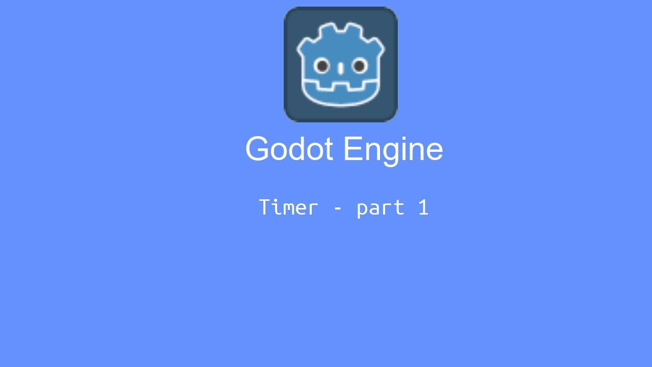 Godot Timer Part 1 YouTube Godot Timer Part 1 YouTube