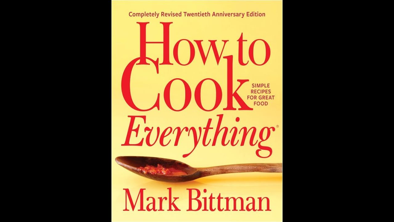 How to Cook Everything—Simple Recipes for Great Food - YouTube