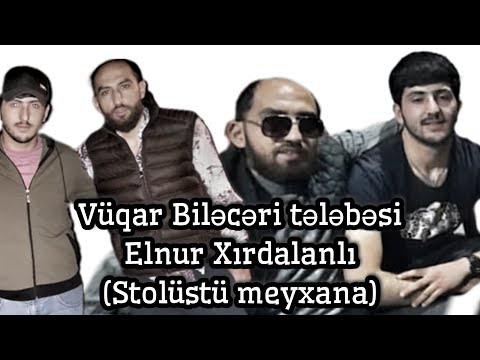 Vüqar Biləcəri, Elnur Xırdalanlı (Stolüstü meyxana) əhyadı deyirlər
