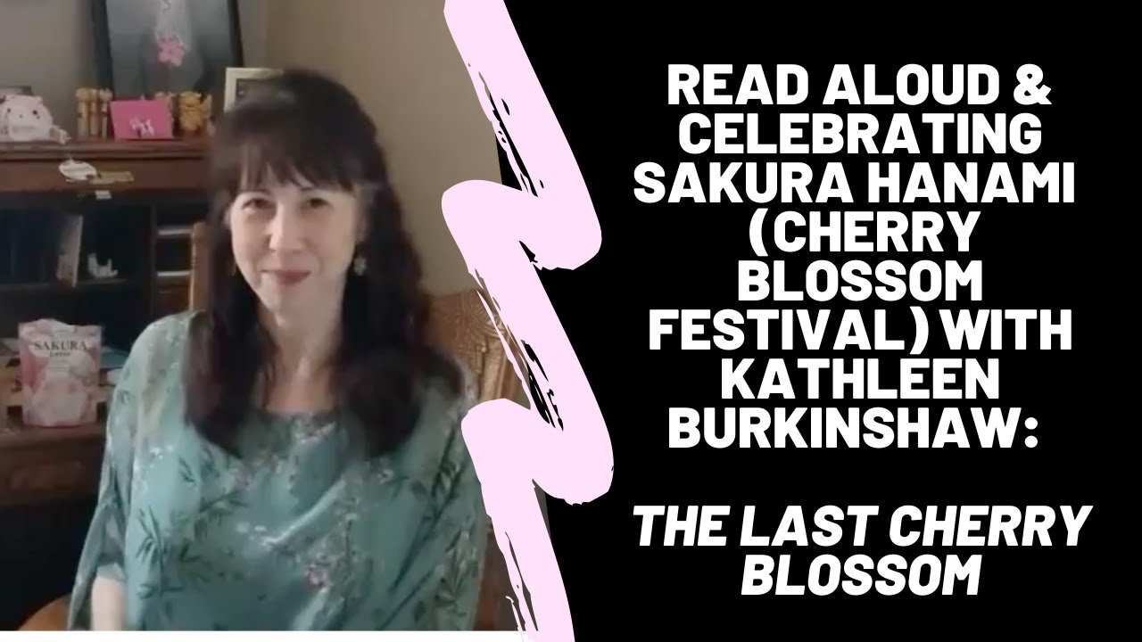 Read Aloud & Celebrating Sakura Hanami with Kathleen Burkinshaw: THE ...