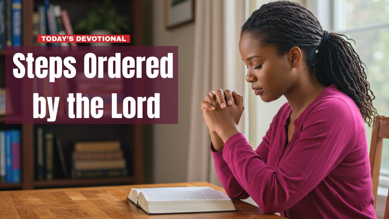 Steps Ordered by the Lord | Psalm 37:23–24 | Morning Devotional | Today's Devotion | Morning ...