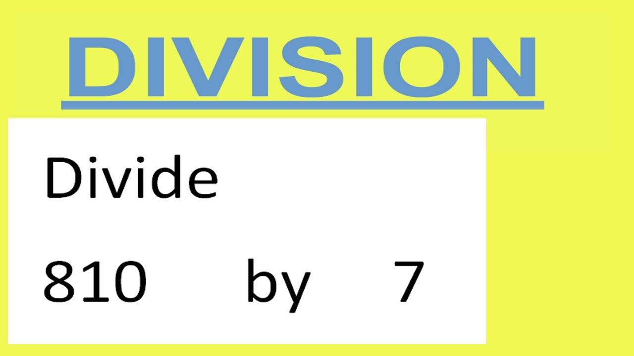 Divide 810 by 7 - YouTube