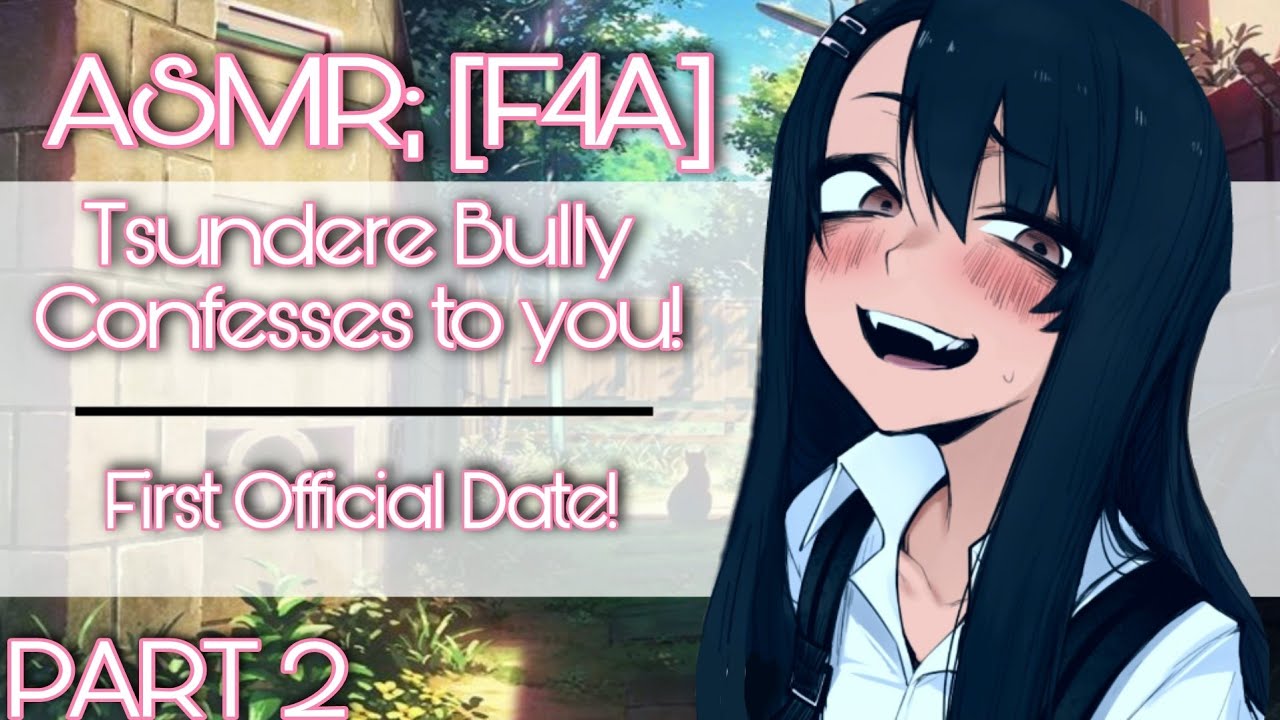 ASMR; [F4A] | Tsundere Bully Confesses to you! PT 2 First official date ...
